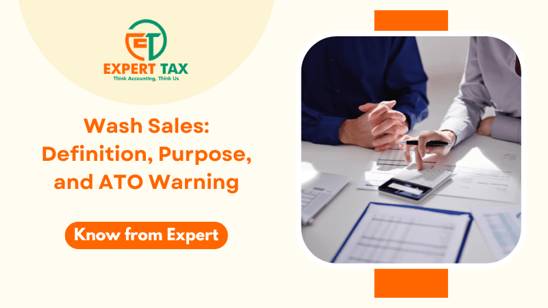 Wash Sales: Definition, Purpose, and ATO Warning - Expert Tax